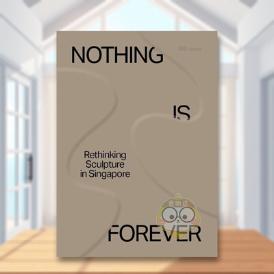 【预售】无甚永恒：对新加坡雕塑的反思英文工业产品设计平装进口原版外版书籍Nothing is Forever: Rethinking Sculpture in Sin