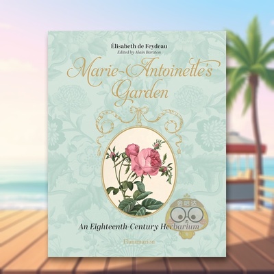 【预售】玛丽-安托瓦内特的花园：十八世纪植物图谱 Marie-Antoinette's Garden 原版英文艺术插画原画设定集进口书籍图书外版正版