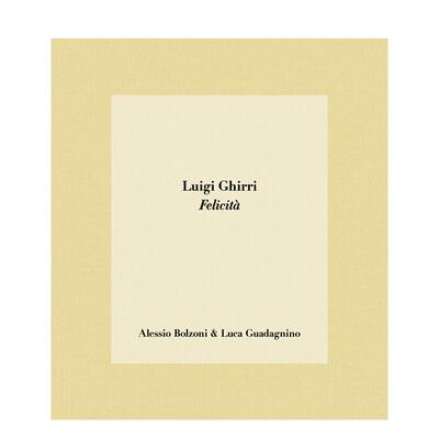 【现货】路易吉·吉里：幸福Luigi Ghirri: Felicità英文进口原版摄影集外文图书Alessio Bolzoni & Luca Guadagnino