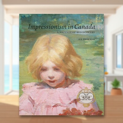 【预售】加拿大印象派：重新发现的旅程 Impressionism in Canada：A Journey of Rediscovery 原版英文艺术画册画集进口书籍图书