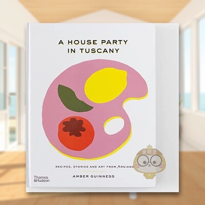 【现货】托斯卡纳的家庭聚会A House Party In Tuscany英文餐饮Amber Guinness精装Thames & Hudson Australia进口原版书7书籍图书