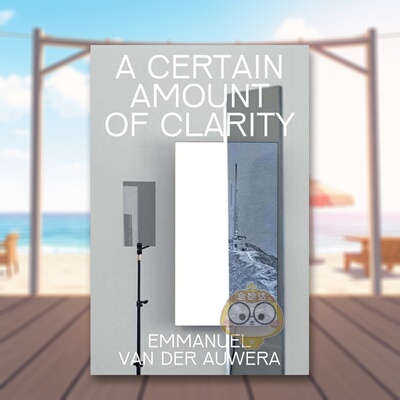 【预售】艾曼纽·范·德·奥维拉:清晰度 Emmanuel Van der Auwera: A Certain Amount of Clarity 原版英文艺术画册画集进口书籍