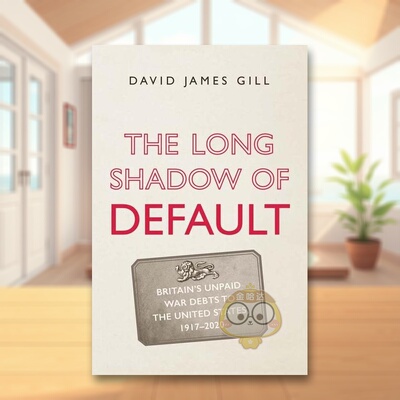 【预售】违约的长影：英国欠美帼的未偿战争债务 1917-2020 The Long Shad0w of Default ’原版英文社会科学进口书籍图书外版正版