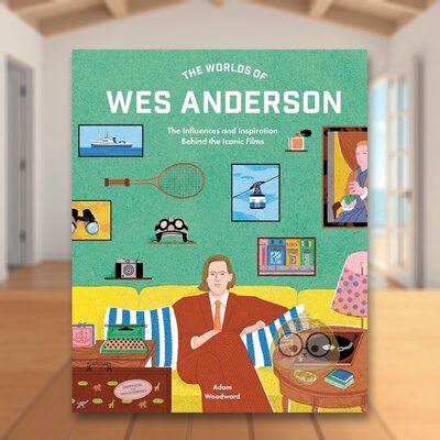 【预售】韦斯安德森标志性电影背后的影响和灵感The Worlds of Wes Anderson英文影视Mr. Adam Woodward精装Frances Lincoln Publ