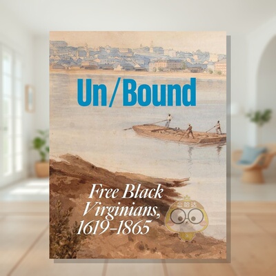 【预售】解放：1619-1865年间的自由黑奴弗吉尼亚人 Unbound : Free Black Virginians， 1619-1865 原版英文艺术画册画集进口书籍