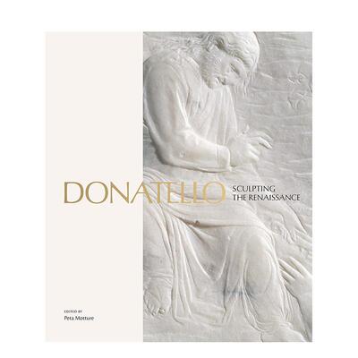【预售】Donatello : Sculpting the Renaissance多纳泰罗：塑造文艺复兴 英文进口原版版艺术画册画集外文图书 Peta Motture