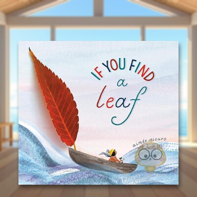 【现货】当你找到一片叶子【If You Find a Treasure】If You Find a Leaf英文儿童绘本插画师3-6岁精装Aimee Sicuro进口原版书Ra