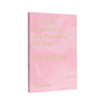 【现货】米莎·卡恩：漫步徘徊Casually Sauntering the Perimeter of Now, Misha Kahn英文进口原版工业产品设计图书Misha Kahn;