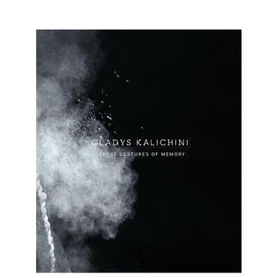 【预售】Gladys Kalichini格拉迪斯·卡利奇尼：……这些记忆的姿态 英文进口原版版艺术画册画集外文图书 Daniela Leykam Christ
