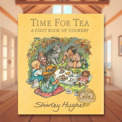 【现货】茶点时间第一本关于烹饪的书Time for Tea A First Book of Cookery英文儿童绘本知识百科3-6岁精装Shirley Hughes进口原