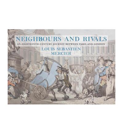 【预售】Neighbours and Rivals邻邦与敌手：十八世纪巴黎至伦敦的双城记 英文进口原版版艺术画册画集外文图书 Louis-Sébastian