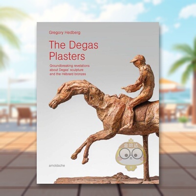 【预售】德加的石膏：重新审视德加的雕塑 The Degas Plasters: A New Look at Degas’ Sculpture 原版英文艺术画册画集进口书籍