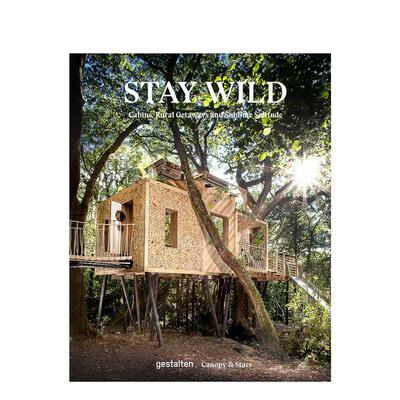 【现货】去野外：小木屋/乡村度假/绝妙独处 Stay Wild:Cabins， Rural Getaways and Sublime Solitude 原版英文生活综合进口书籍