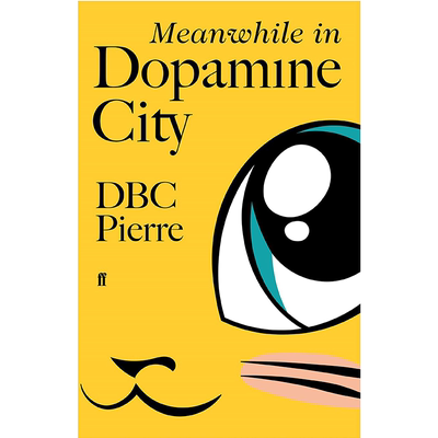 多巴胺之城 英文原版 Meanwhile in Dopamine City 布克奖得主 DBC Pierre 进口英语文学书籍 纯全英文版正版原著进口原版英语书籍