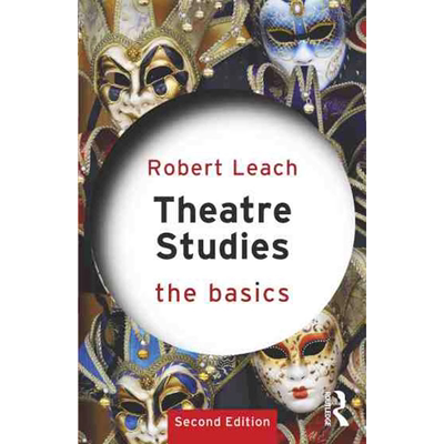 【预售 按需印刷】戏剧研究：基础 英文正版 Theatre Studies: The Basics 进口书