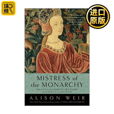 Mistress of the Monarchy 君主的情妇 兰开斯特公爵夫人凯瑟琳·斯温福德的一生 英国历史传记 Alison Weir