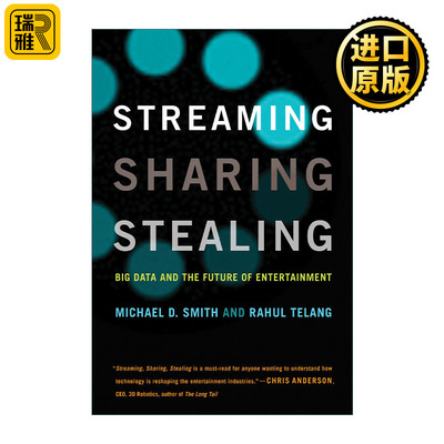 Streaming, Sharing, Stealing (The MIT Press) 3S风潮 串流 分享 盗版 大数据如何改写创意产业的未来 Michael D. Smith