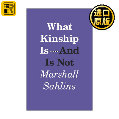What Kinship Is-And Is Not 亲属关系是什么 不是什么 Marshall Sahlins