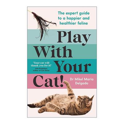 英文原版 Play With Your Cat 和你的猫一起玩 让猫咪更快乐健康的专家指南 动物行为专家Mikel Maria Delgado 进口英语原版书籍