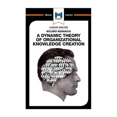 英文原版 A Dynamic Theory of Organisational Knowledge Creation 组织知识创造的动态理论 中几次郎 MACAT解读系列 英文版