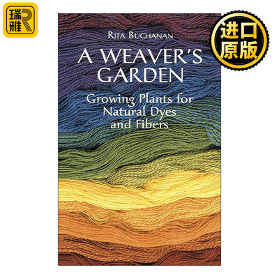 A Weaver's Garden 织布者的花园 种植用于天然染料和纤维的植物实用指南 编织 Rita Buchanan
