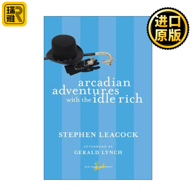 英文原版 Arcadian Adventures with the Idle Rich 闲适富人的田园历险记 小镇艳阳录作者Stephen Leacock 进口英语原版书籍