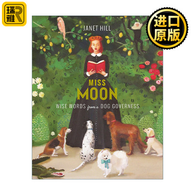 Miss Moon: Wise Words from a Dog Governess 月亮小姐的幸福宣言 儿童精装绘本 狗狗哲学 礼貌礼仪 Janet Hill