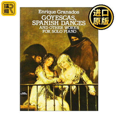 英文原版 Goyescas Spanish Dances and Other Works for Solo Piano 戈雅之画 西班牙舞曲及其他钢琴独奏作品集 乐谱 英文版