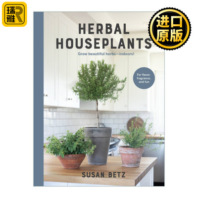 Herbal Houseplants: Grow beautiful herbs - indoors! 在室内种植美丽的草本植物指南 为了香味和乐趣