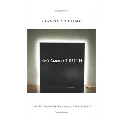 英文原版 Art’s Claim to Truth 艺术对真理的诉求 哲学 美学 现代性的终结作者詹尼·瓦蒂莫 英文版 进口英语原版书籍