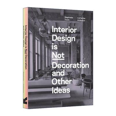 英文原版 Interior Design is Not Decoration And Other Ideas 100个条目探索室内设计 建筑住宅艺术精装 英文版进口英语原版书籍