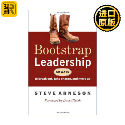 Bootstrap Leadership 白手起家的领导 50种方法让你脱颖而出 领导力发展指南 Steve Arneson