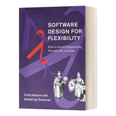 Software Design for Flexibility: How to Avoid Programmin 灵活的软件设计: 如何避免编程 精装