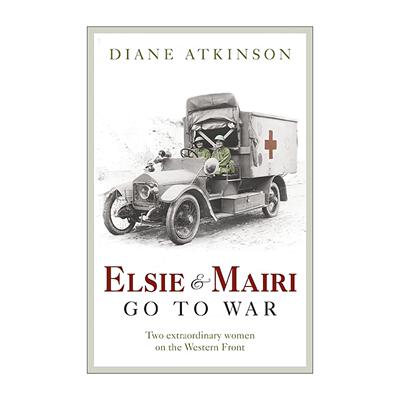 英文原版 Elsie and Mairi Go to War 埃尔西和梅丽参战记 两位非凡女性在西线的故事 英文版 进口英语原版书籍