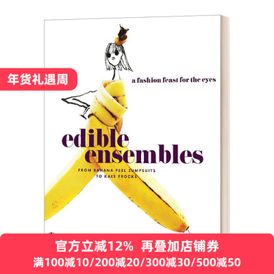 英文原版 Edible Ensembles 食物创意视觉盛宴 从香蕉皮连体裤到羽衣甘蓝连衣裙 精装 英文版 Gretchen Roehrs 进口英语原版书籍