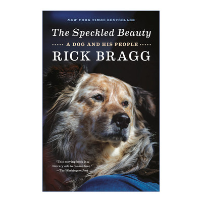 The Speckled Beauty 斑点美人 一只狗和它的主人 传记 普利策奖得主Rick Bragg