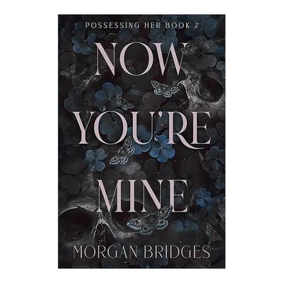 英文原版 Now You're Mine 现在你是我的了 Possessing Her系列2 暗黑浪漫爱情小说 英文版 进口英语原版书籍
