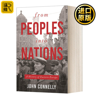 英文原版 From Peoples into Nations A History of Eastern Europe 从民族到国家:东欧史 John Connelly 英文版 进口英语原版书籍