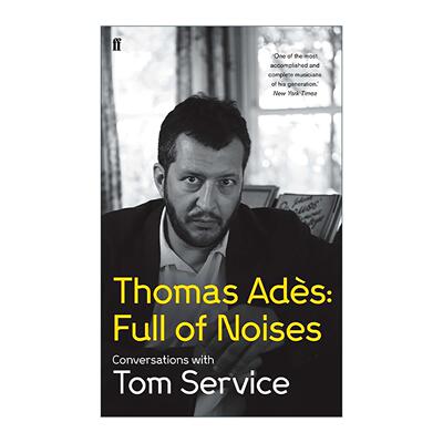 英文原版 Thomas Ades Full of Noises 英国当代著名指挥家 托马斯?阿德斯访谈录 精装 英文版 进口英语原版书籍