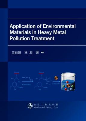 Application of Environmental Materials in Heavy Metal Pollution Treatment书董颖787502483197 自然科学书籍