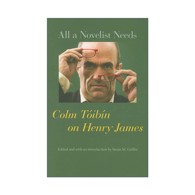 英文原版 All a Novelist Needs 小说家所需要的一切 亨利·詹姆斯文学批评 Colm Tóibín 英文版 进口英语原版书籍