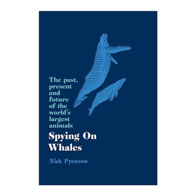 英文原版 Spying On Whales 鲸之骨 穿越海陆与时空的寻鲸之旅 英文版 进口英语原版书籍