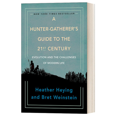 英文原版 A Hunter-Gatherer's Guide to the 21st Century 21世纪狩猎采集者指南 人类历史生物学自然科普 精装 Heather Heying