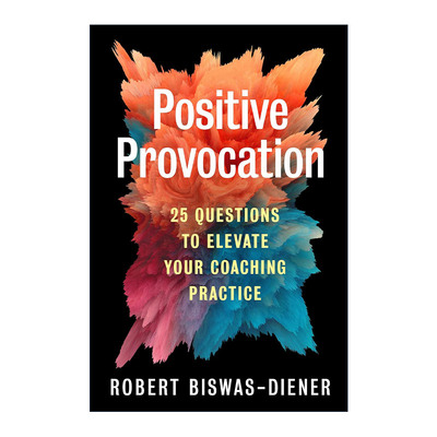 英文原版 Positive Provocation 积极的激发 25个问题来提升你的教练实践 消极情绪的力量作者Robert Biswas-Diener 英文版