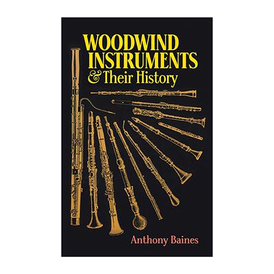 英文原版 Woodwind Instruments and Their History 木管乐器及其历史 设计与构造 插图指南 英文版 进口英语原版书籍