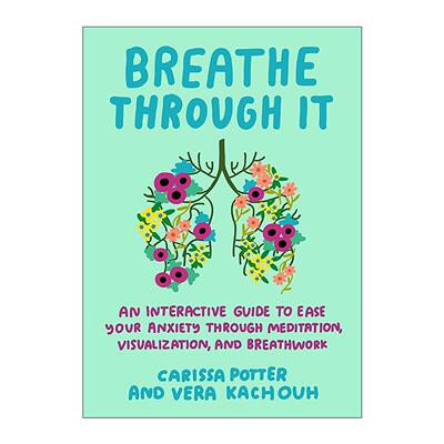 英文原版 Breathe Through It 通过它呼吸 用冥想 想象来缓解焦虑的互动指南 Carissa Potter 英文版 进口英语原版书籍
