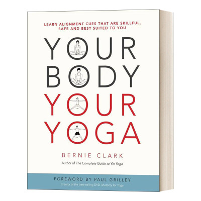 英文原版 Your Body  Your Yoga 你的身体 你的瑜伽 学习熟练 安全且最适合你的顺位提示 阴瑜伽大师Bernie Clark 英文版 进口书籍