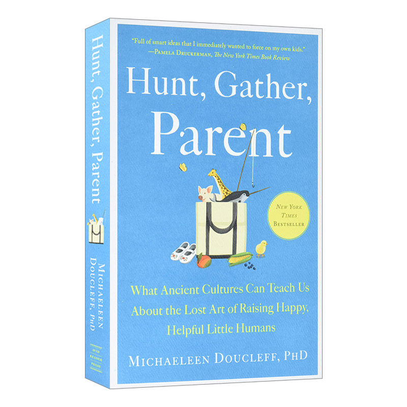 英文原版 Hunt Gather Parent狩猎、采集、养育关于培养乐于助人小孩的失传艺术，古代文化能教给我们什么进口英语原版书籍_虎窝淘