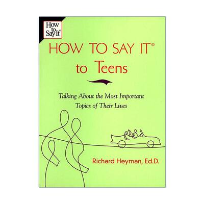 英文原版 How to Say It to Teens 与青少年沟通指南 青春期 育儿 谈论他们生活中的重要话题 Richard Heyman 进口英语原版书籍