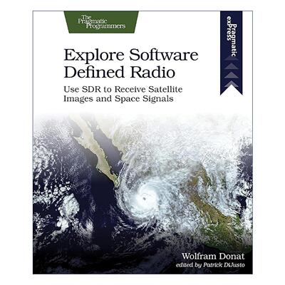 英文原版 Explore Software Defined Radio 探索软件无线电 使用SDR接收卫星图像和空间信号 英文版 进口英语原版书籍